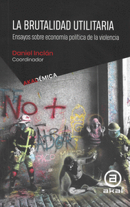 LA BRUTALIDAD UTILITARIA. ENSAYOS SOBRE ECONOMIA POLITICA DE LA ...